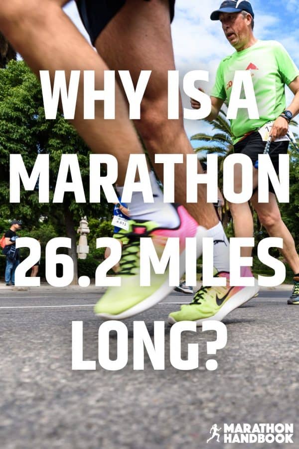 Why Is A Marathon 26.2 Miles Long? History Of Marathon Distance