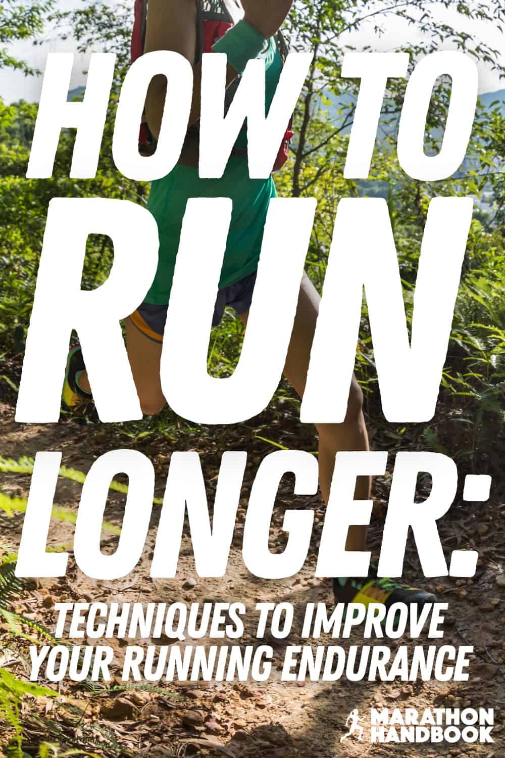 How To Run Longer: Tools And Techniques To Improve Your Running Endurance
