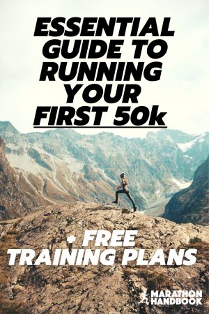 How To Train For And Run 50K (+ 50K Training Plans)