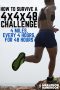 Here's How To Survive The 4x4x48 Challenge: A 6 Step Plan