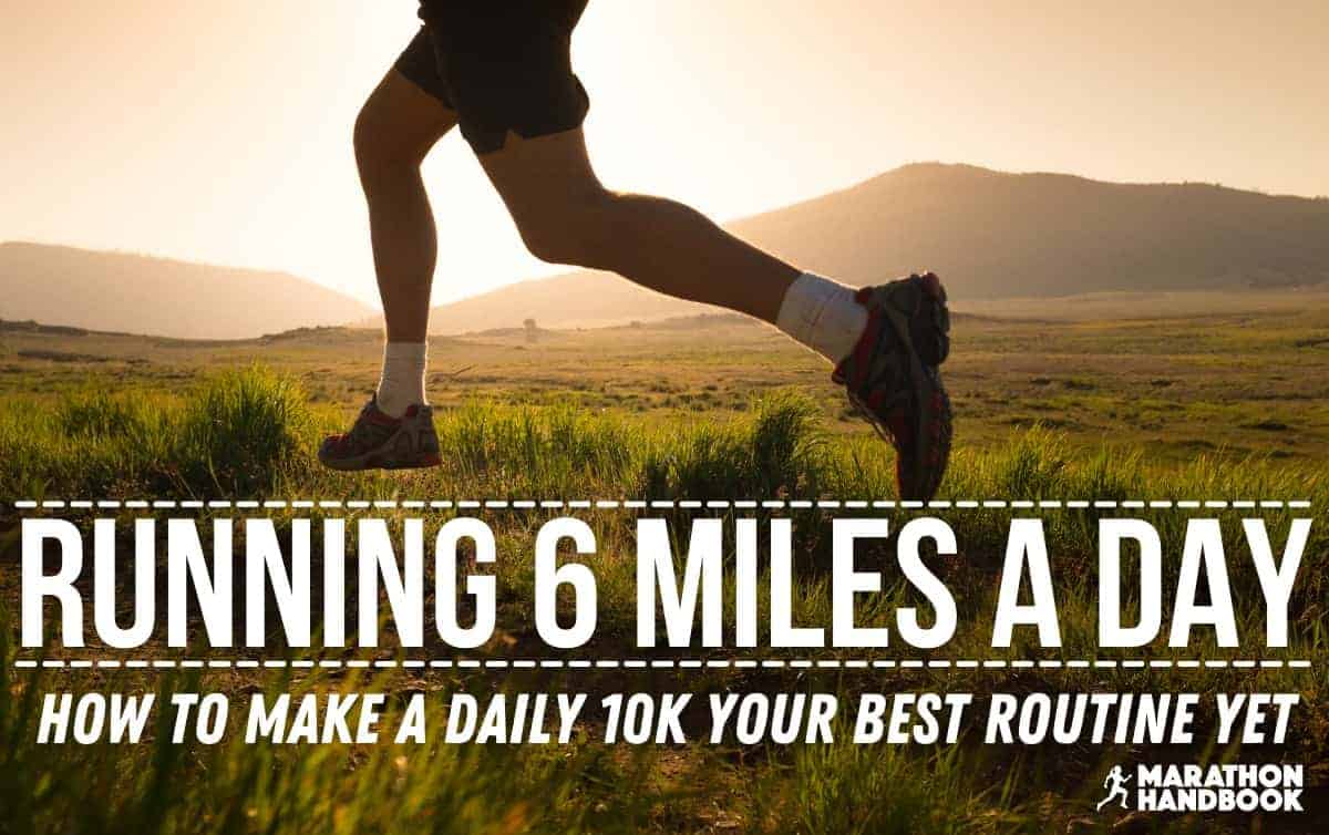 Running 6 Miles A Day Health Benefits Of A Daily 10K Running 6 Miles A Day Health Benefits Of A Daily 10K