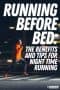 Running Before Bed: Benefits And Tips For Night Time Running