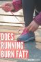 Does Running Burn Fat? Running For Weight Loss Explained