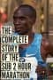 The Complete Story Of The Sub 2 Hour Marathon