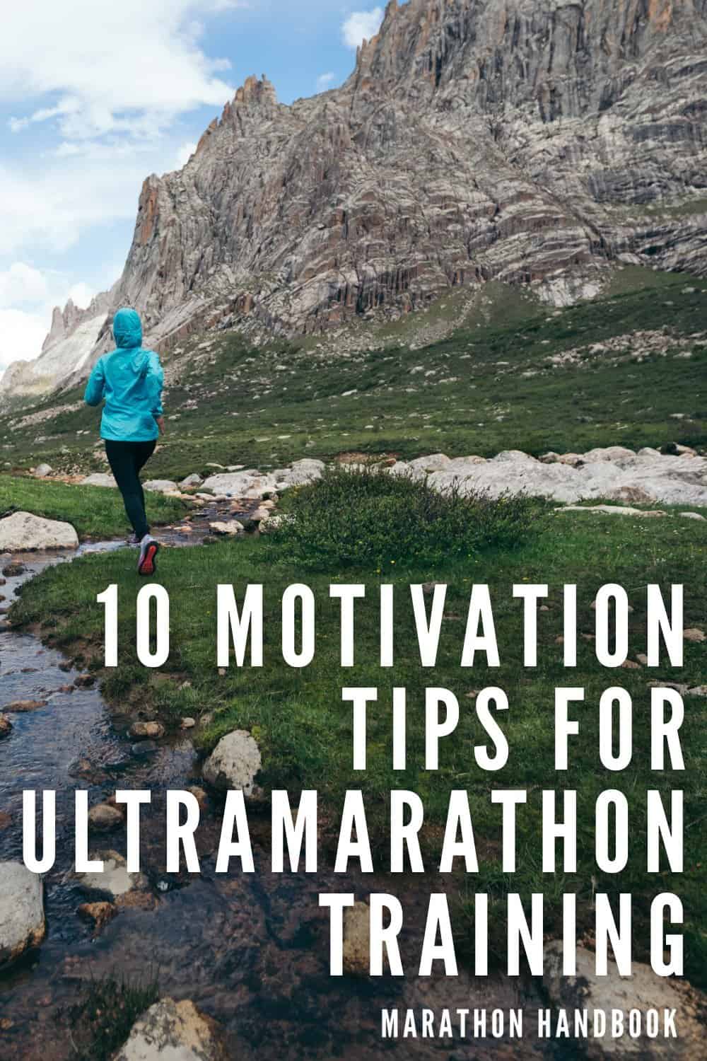 Ultramarathon Motivation: 10 Tips For Staying Motivated In Training