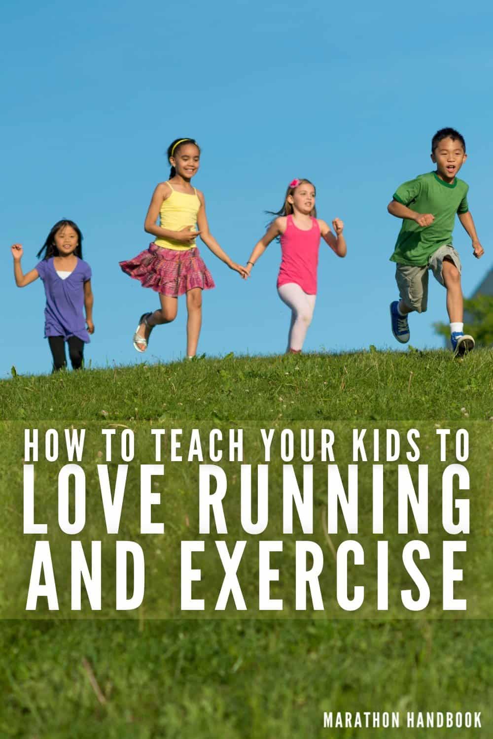 How To Teach Your Kids To Love Running And Exercise