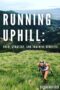 Running Uphill Guide: How To, Form, Strategy, And Benefits