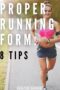 Proper Running Form: 9 Tips To Make It Effortless