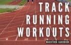 The Complete Track Running Guide: Best Track Workouts For Runners